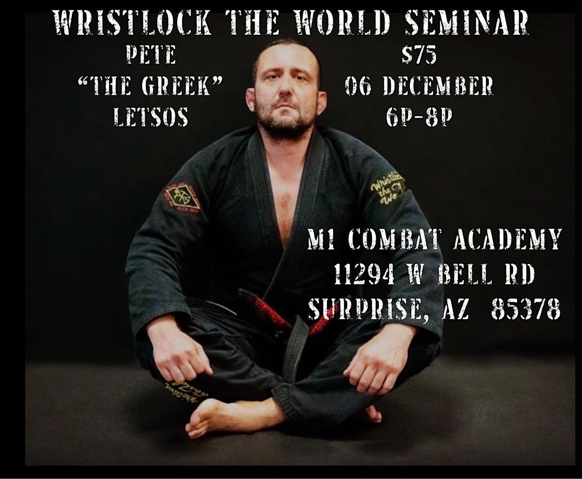 Wristlock the World Seminar w/ Pete “The Greek” Letsos, West Bell Road ...