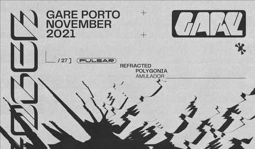 PULSAR * REFRACTED + POLYGONIA + Amulador, Gare Porto, 27 November to ...