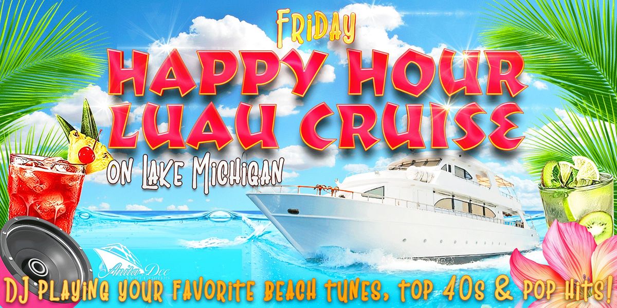 Friday Happy Hour Luau Cruises on Lake Michigan aboard Anita Dee II ...