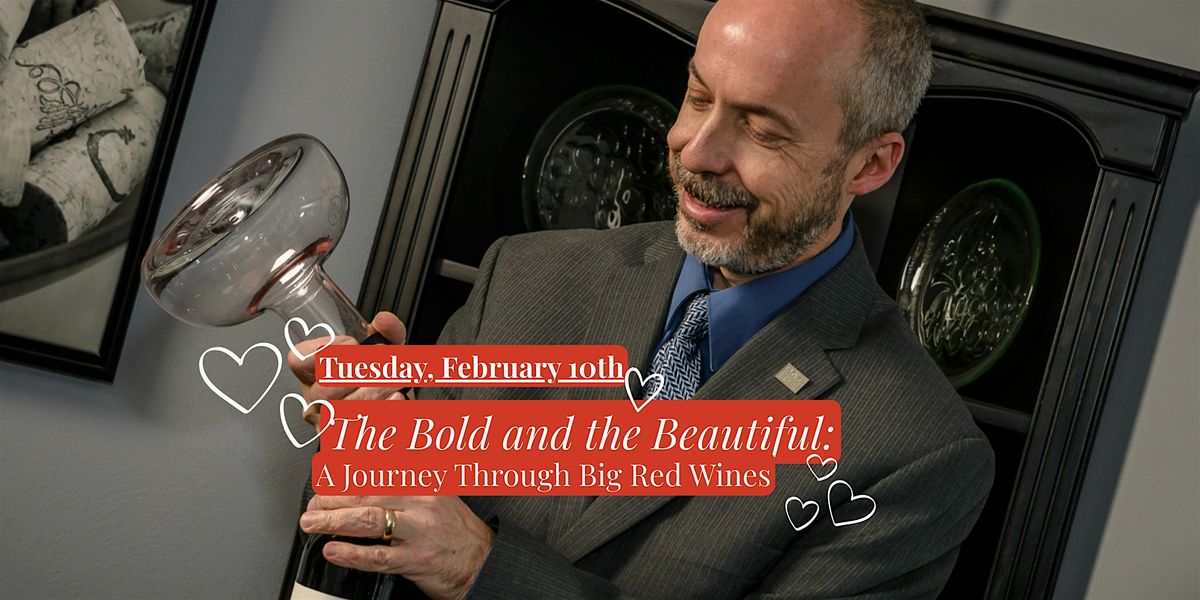 The Bold & The Beautiful Journey Through Big Red Wines with Mike Ward ...