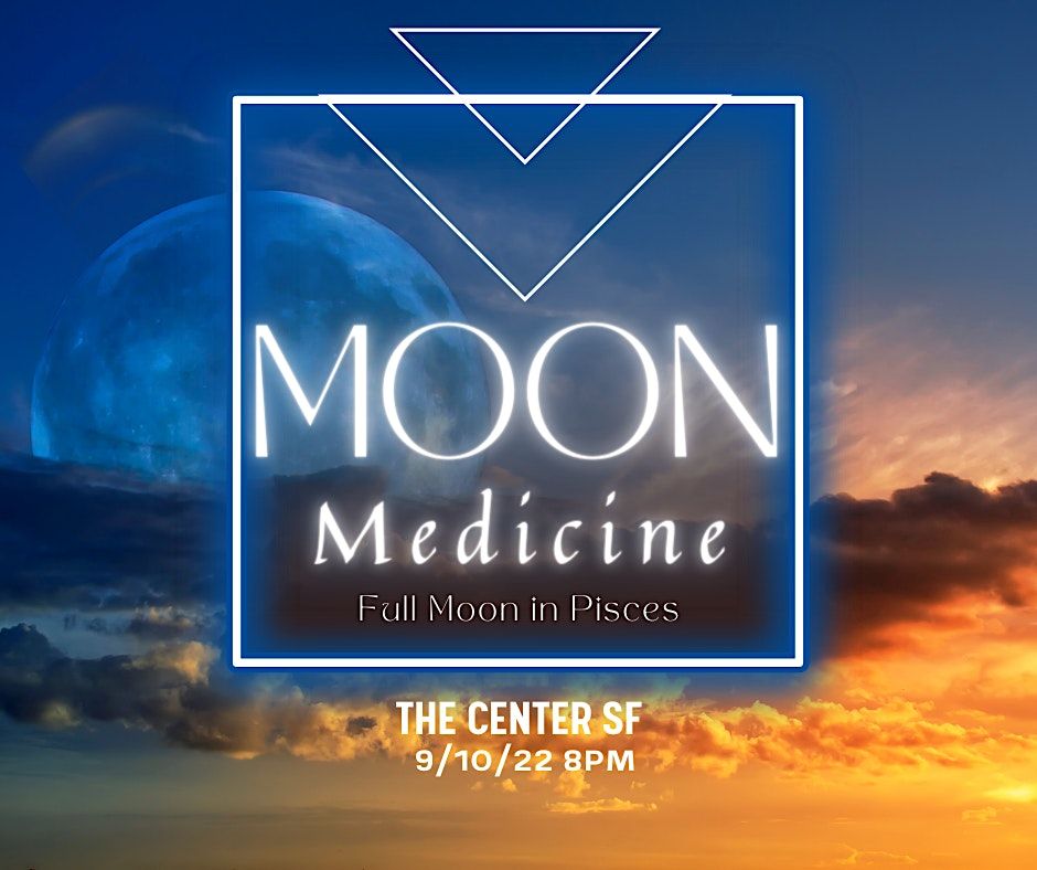 Moon Medicine: Full Moon in Pisces with Arula and Nick, The Center SF ...