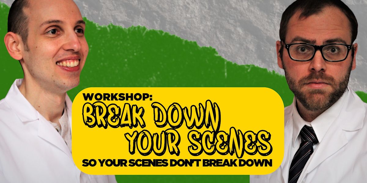 [Workshop] Break Down Your Scenes So Your Scenes Dont Break Down, Sea Tea Improv Studios ...