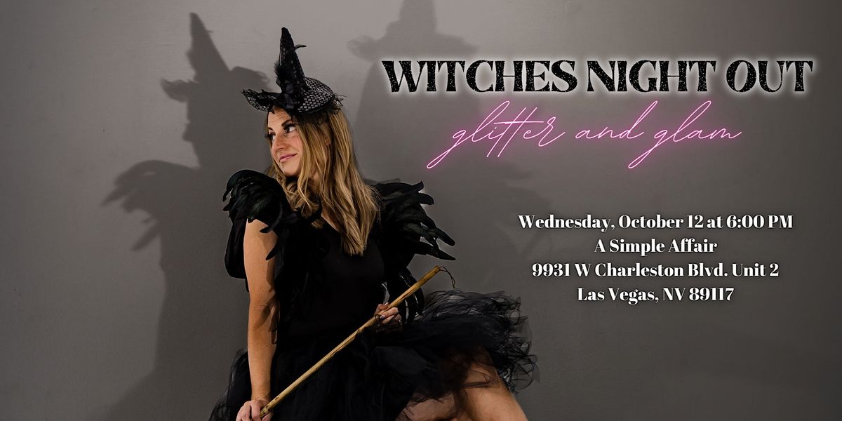 Witches Night Out 2022 - Glitter and Glam, A Simple Affair Events, Las ...