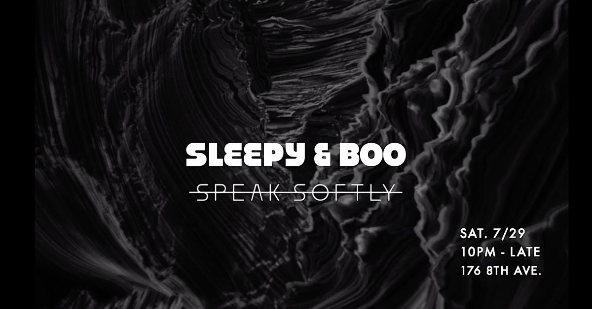 Sleepy & Boo - Speak Softly at LouLou - Sat. July 29th, LOULOU, New York, 29 July to 30 July