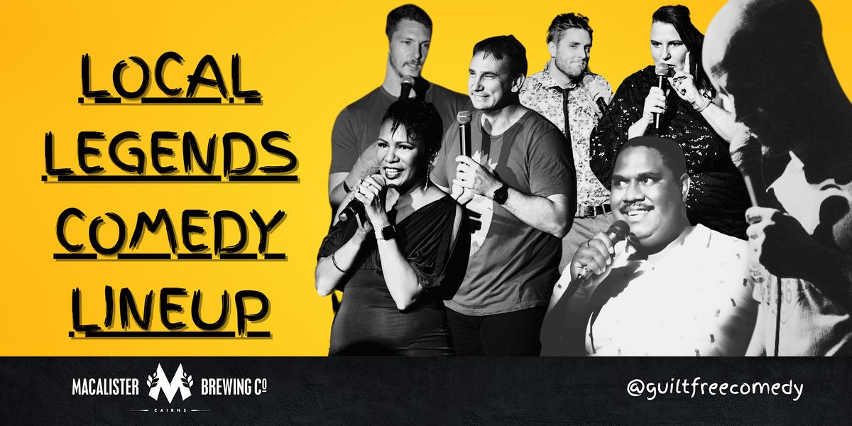 Local Legends Comedy Lineup, Macalister Brewing Company, Cairns, 3 ...