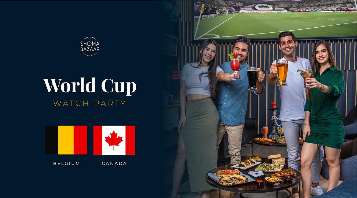 Fifa World Cup Watch Party - Belgium vs Canada, Shoma Bazaar, Doral, 23 ...