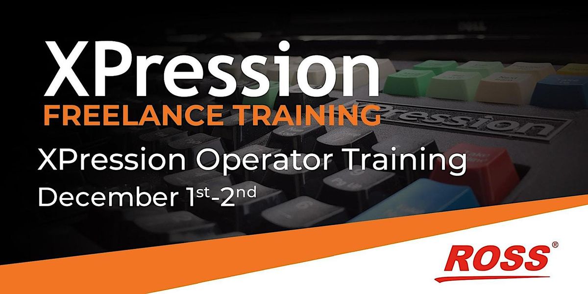 XPression Freelance Operator Training - Ottawa 2022, Ross Video ...