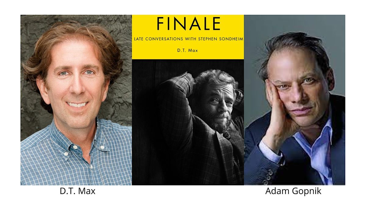 D.T. Max on Stephen Sondheim, in conversation with Adam Gopnik, The ...