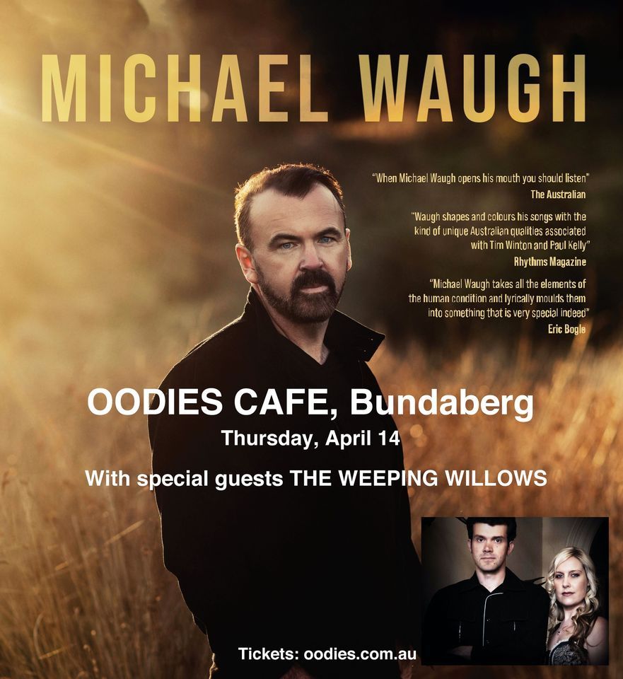 Michael Waugh with special guests The Weeping Willows @ Oodies cafe, Bundaberg, Oodies Cafe ...