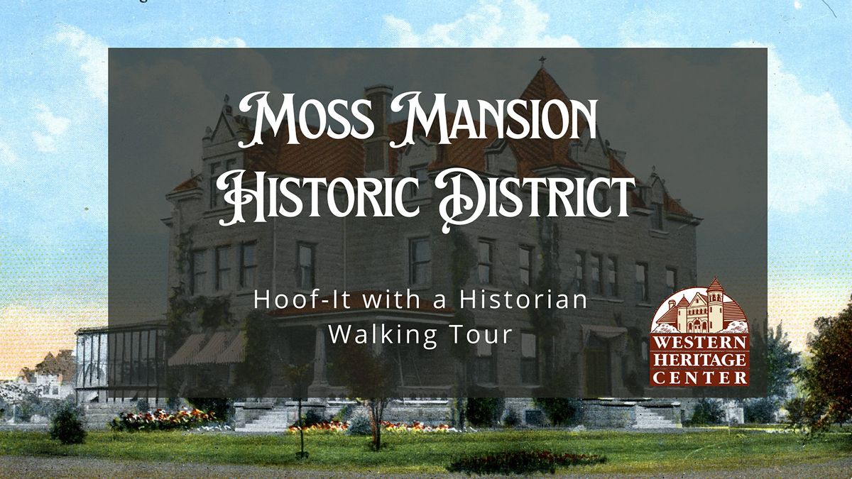 Moss Mansion Neighborhood Hoof-It with a Historian Walking Tour, Moss ...