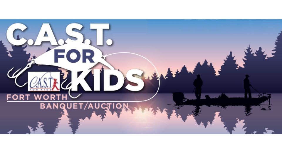 CAST for Kids Foundation - Fort Worth Banquet & Auction, River Ranch ...