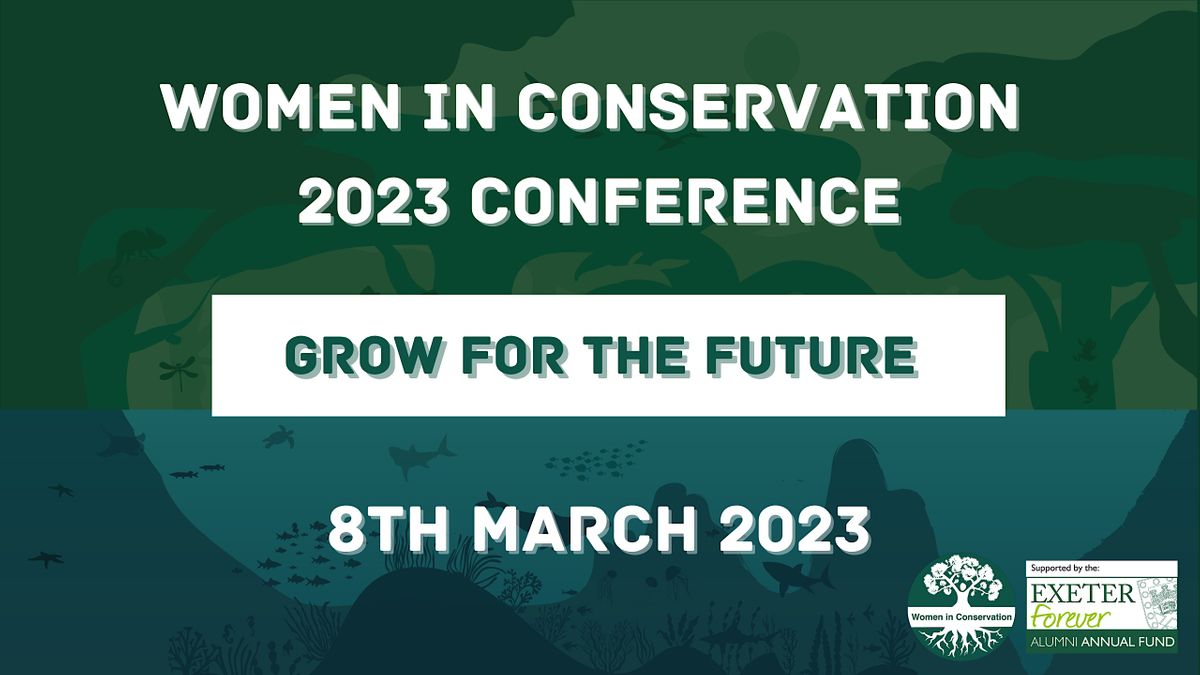 Women in Conservation Conference 2023 (In Person), University of Exeter ...