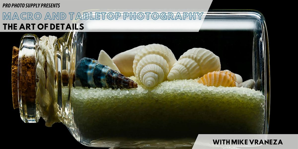 Macro and Tabletop Photography: The Art of Details, Pro Photo Rental ...
