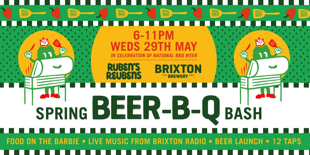 Spring Beer-B-Q Bash w/ Rubens Reubens, Brixton Brewery Tap Room ...