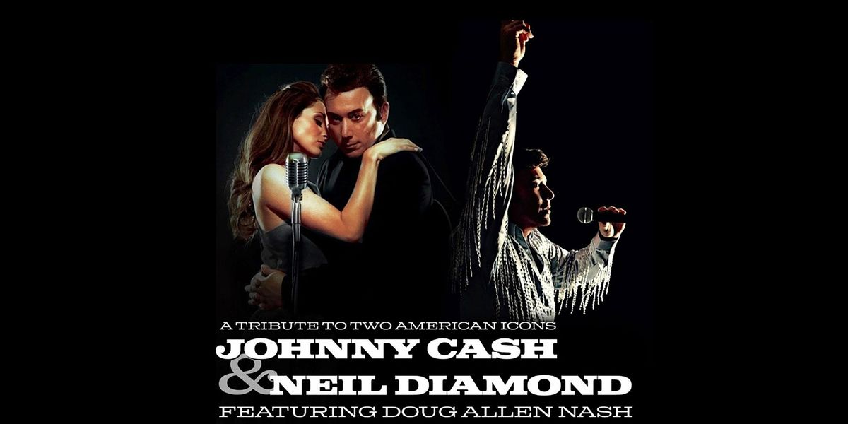 Neil Diamond/ Johnny Cash Tribute with Doug Allen Nash, The Cutting ...