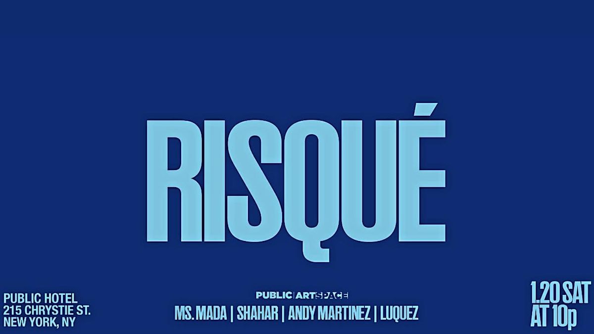 RISQUÉ, ArtSpace at PUBLIC Hotels, New York, 20 January to 21 January