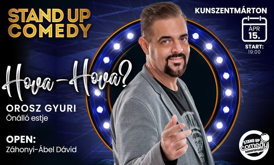 OROSZ GYURI: HOVA-HOVA? - ÖNÁLLÓ EST - KUNSZENTMÁRTON, Szabó Gyula ...