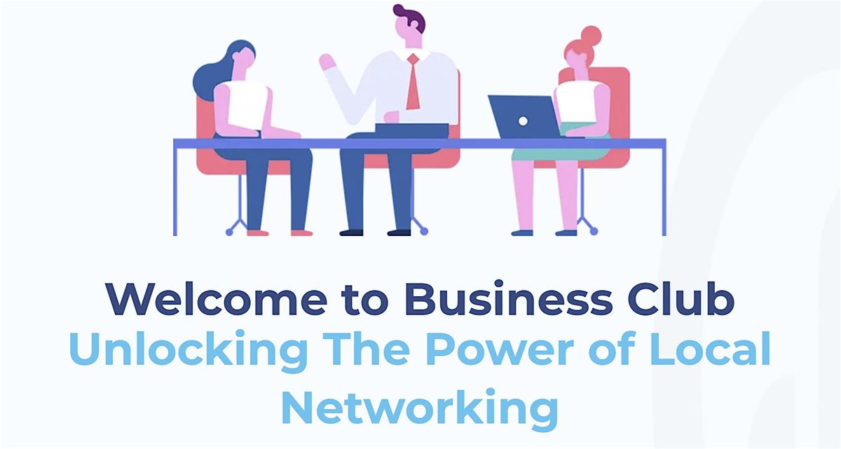 Business Club: Unlocking The Power of Local Networking, Woolwich Town ...