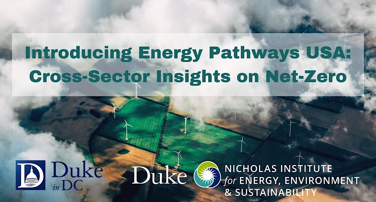 Introducing Energy Pathways USA: Cross-Sector Insights on Net-Zero, Duke in DC, Washington, 1 ...