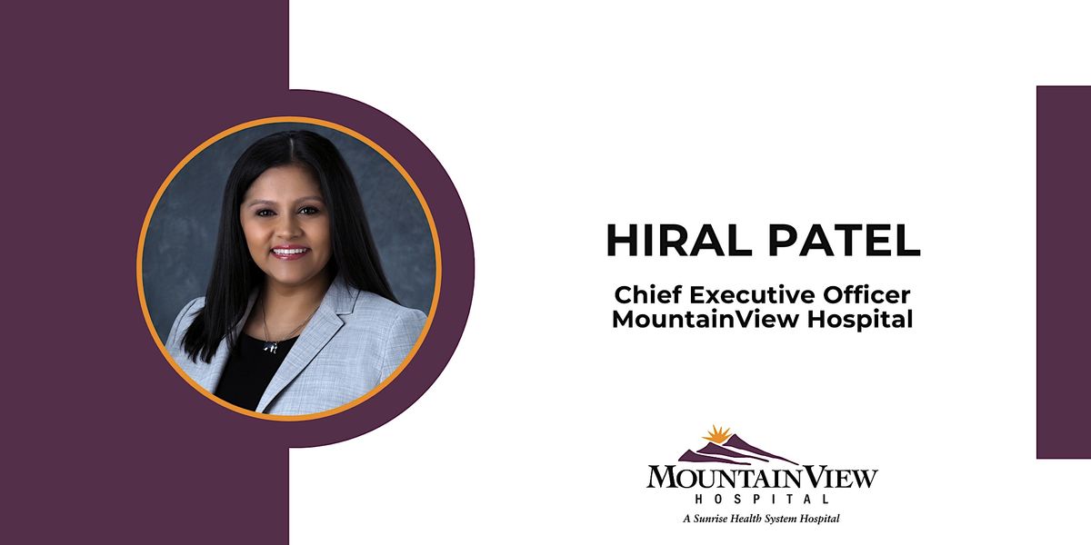 ACHE-NV: Meet the Chief - Hiral Patel, CEO MountainView Hospital, MountainView Hospital, Las ...