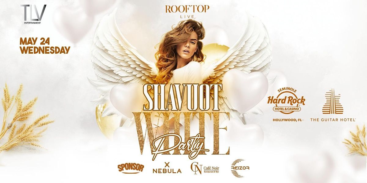 Shavuot White Party May 24 at Rooftop Hard Rock, Rooftop Live, Hollywood, 24 May to 25 May