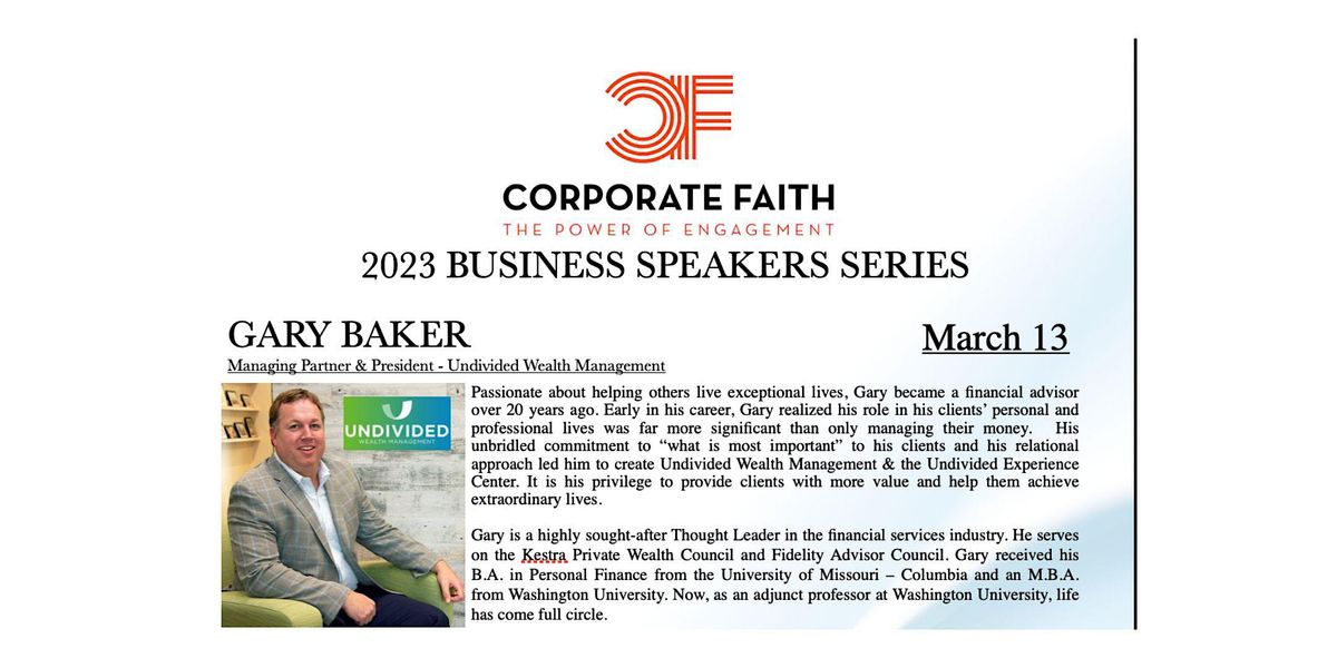 Corporate Faith - 2023 Business Speakers Series - Gary Baker, 657 Spirit Airpark W Dr ...