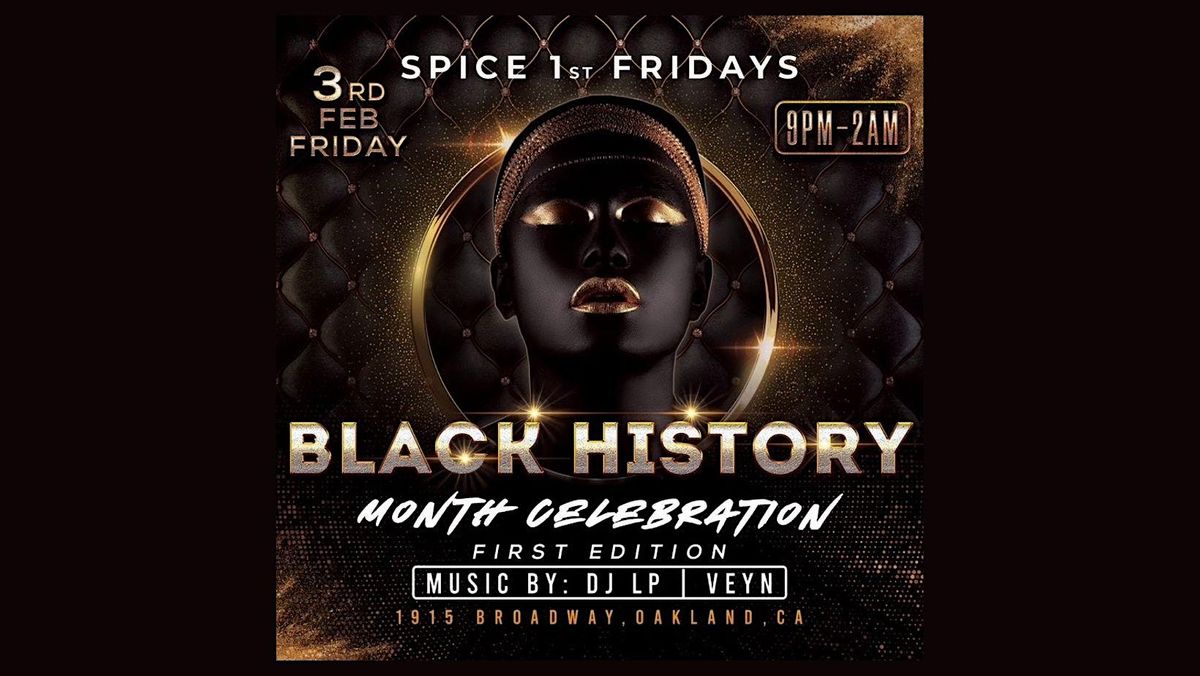 SPICE 1st FRIDAYS - BLACK HISTORY MONTH CELEBRATION, First Edition ...