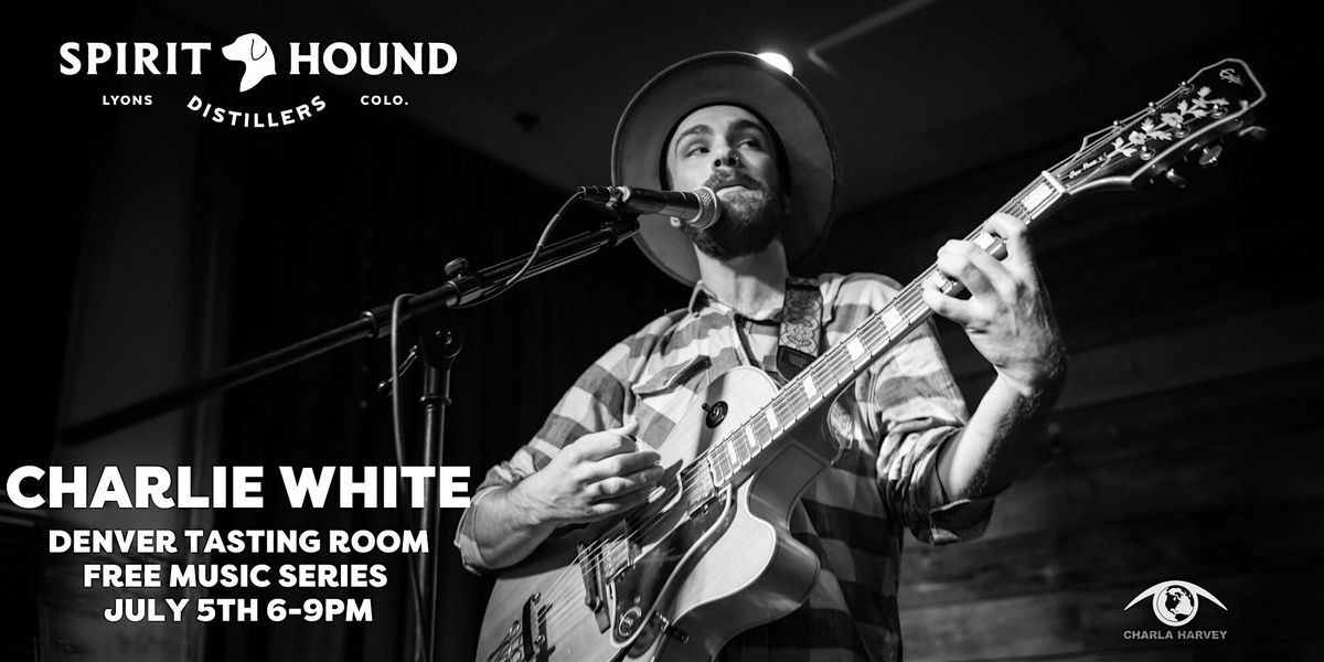 FREE Live Music @ Spirit Hound Denver with Charlie White, 3622 Tejon ...