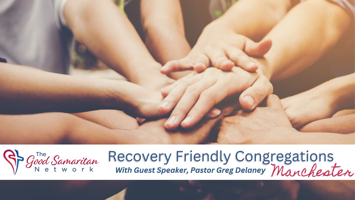 Recovery Friendly Congregation Launch - Manchester, Tower Hill Church ...
