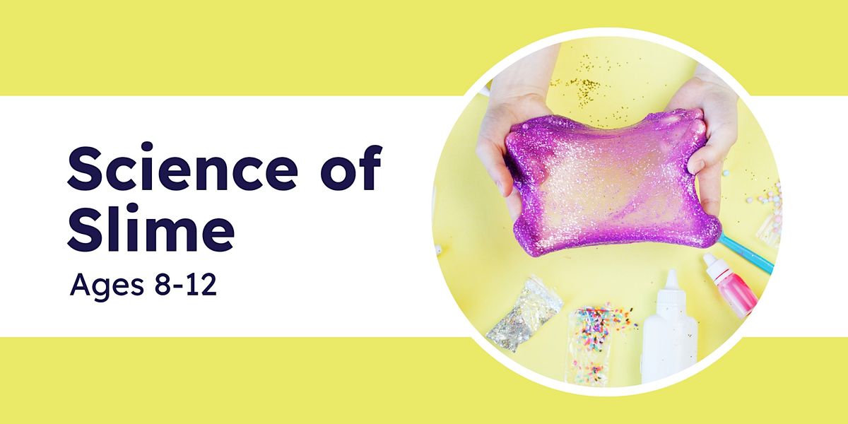 Science of Slime (Ages 8-12), St. Catharines Public Library - Merritt ...