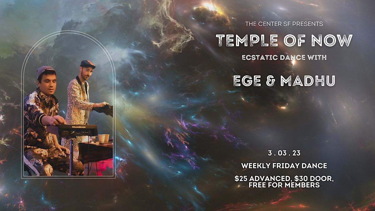 TEMPLE OF NOW: Ecstatic Dance with Ege & Madhu, The Center SF, San Francisco, 3 March 2023