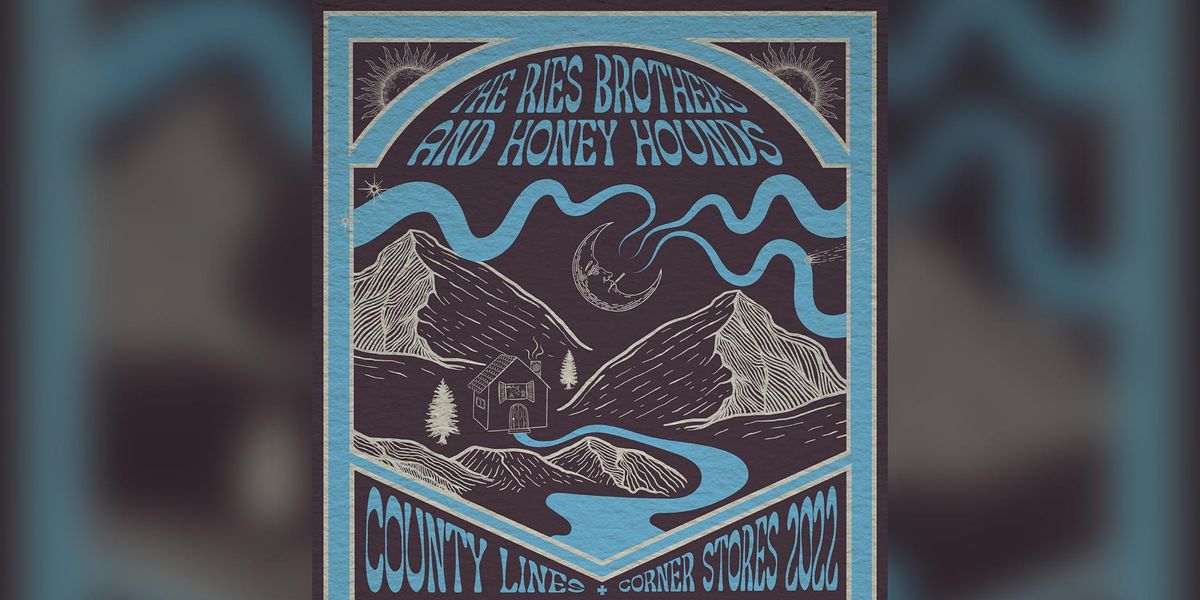 The Ries Brothers and Honey Hounds County Lines + Corner Stores 2022 ...