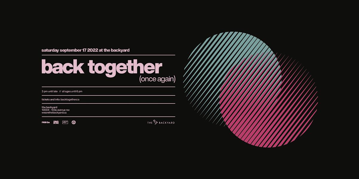 BACK TOGETHER (once again) - Sat September 17 2022, The Backyard YEG ...