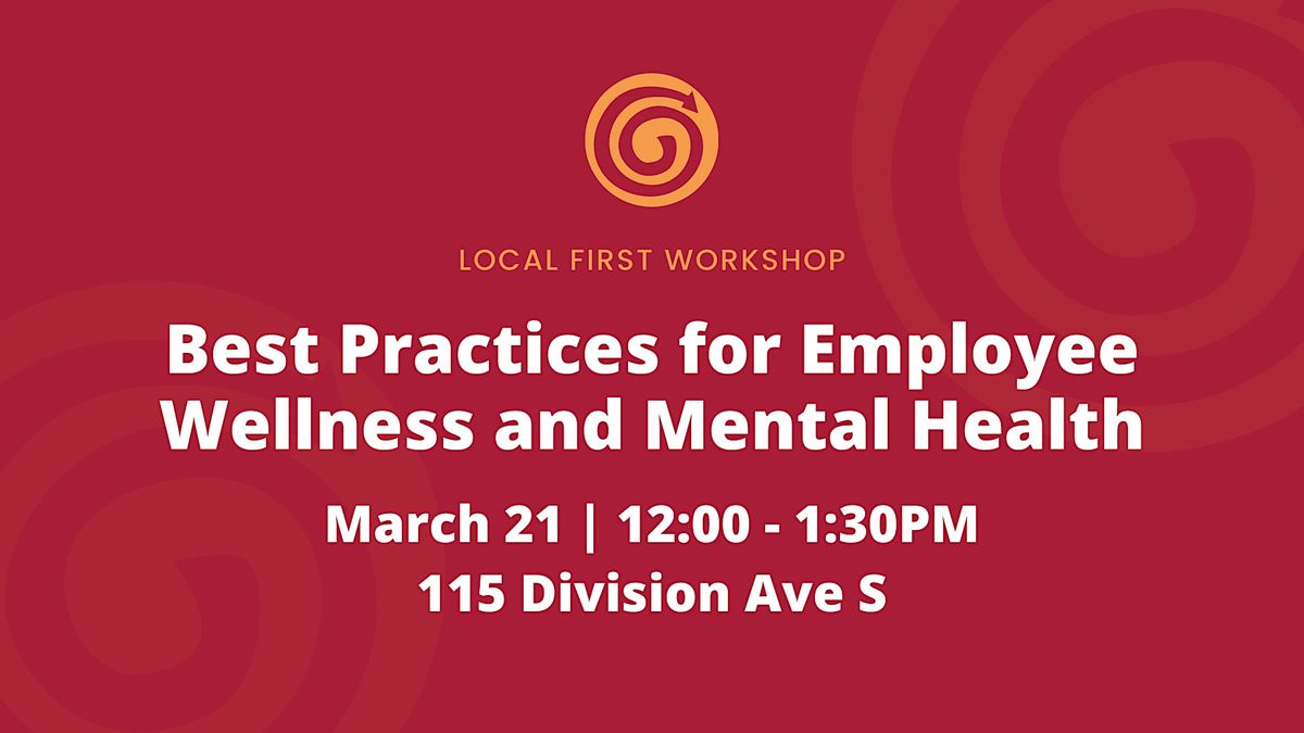 Local First Workshop: Best Practices for Employee Wellness & Mental ...