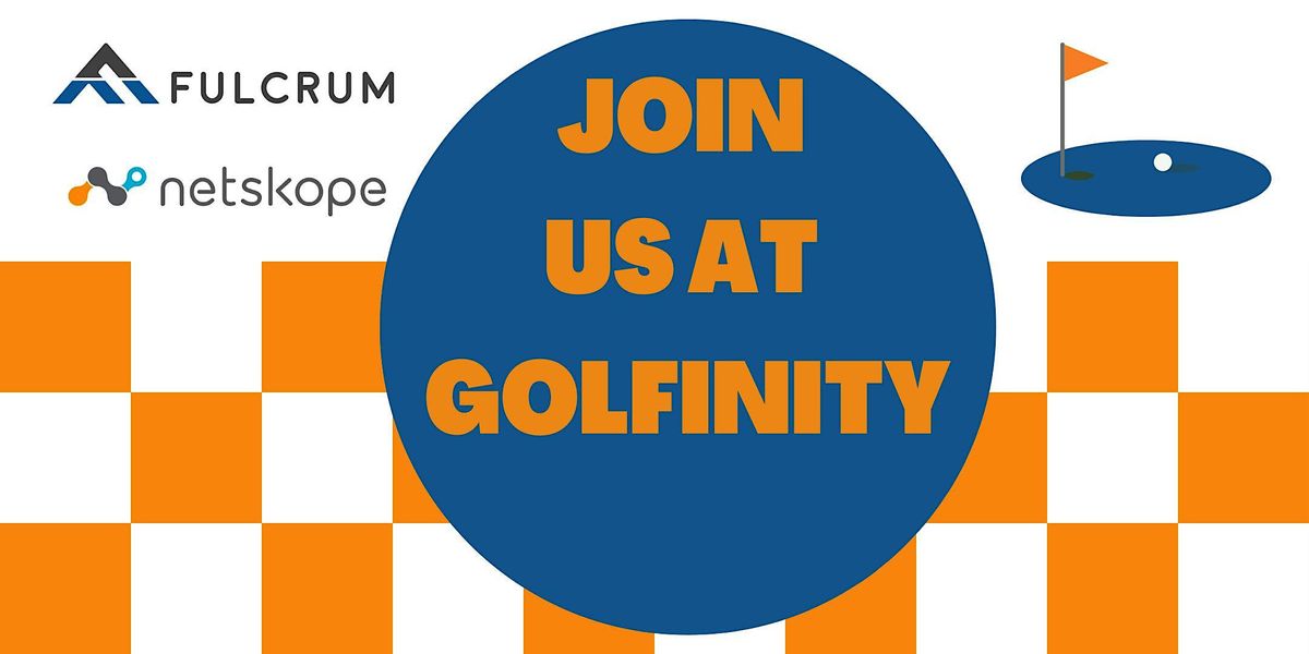 Join Fulcrum + Netskope @ Golfinity, Golfinity, Austin, 12 October 2022