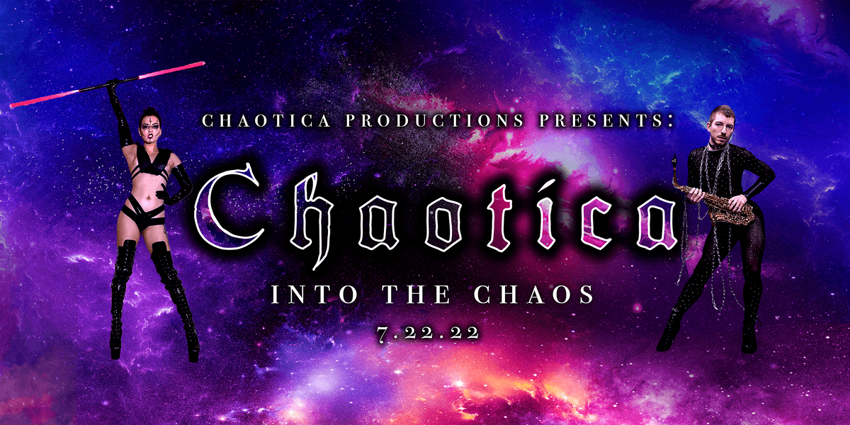 Chaotica: Into the Chaos!!!, NOD Theater, Seattle, 22 July 2022