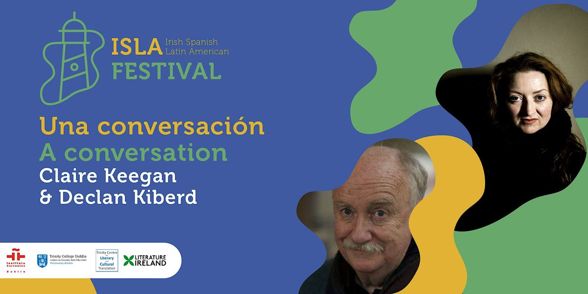 A conversation with Claire Keegan and Declan Kiberd, Instituto ...