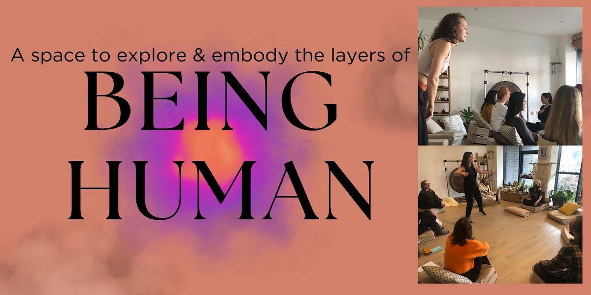 BEING HUMAN - A space to explore & embody the layers of our inner ...