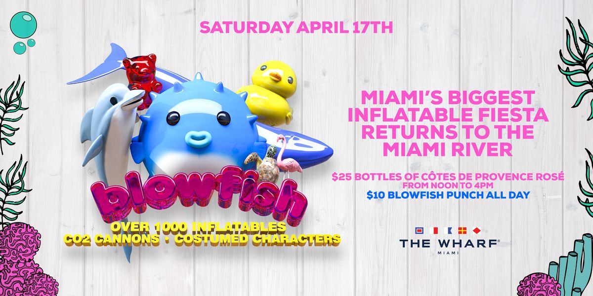 Blowfish "Miamis Biggest Inflatable Extravaganza!", The Wharf Miami, 17 ...