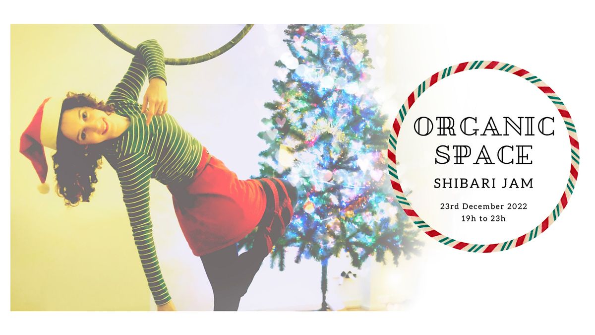 23rd December | Organic Space Shibari Jam, E13 9JU, London, 23 December ...