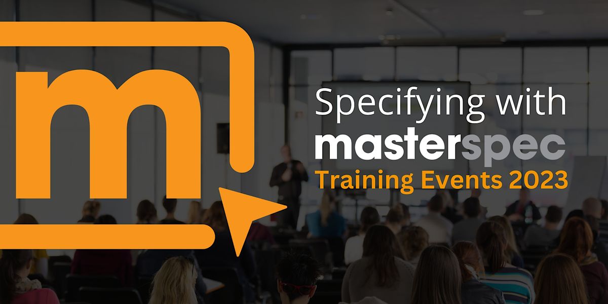 Masterspec 101 - Auckland South - Tuesday 14th February 2023 09:30am, TBC, Auckland, 14 February ...