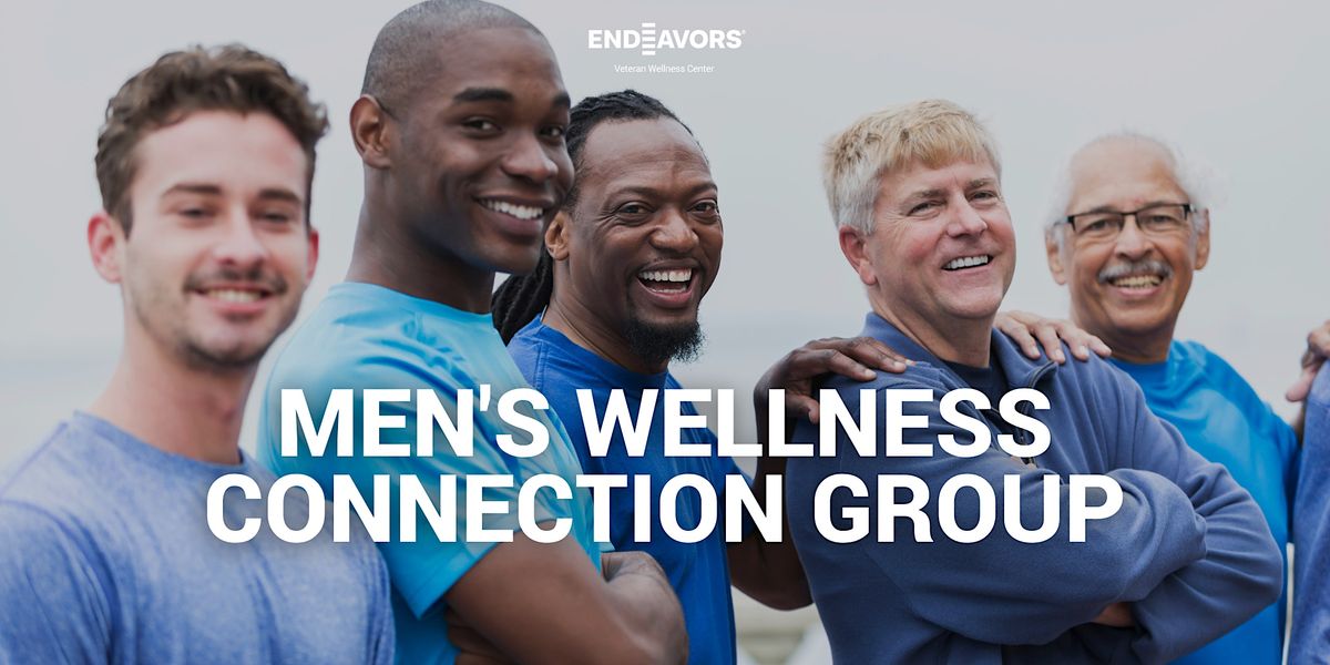 Mens Wellness Connection Group, Endeavors Veteran Wellness Center, San ...