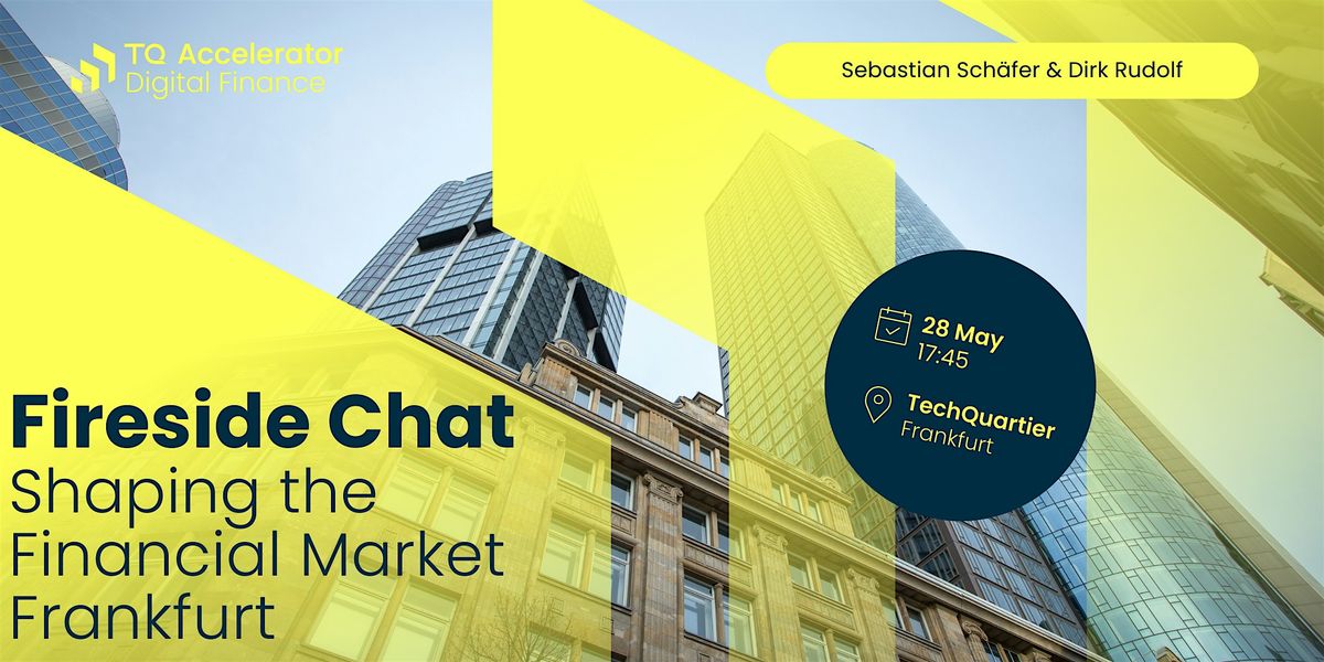 Fireside Chat: Shaping the Financial Market Frankfurt, TechQuartier ...