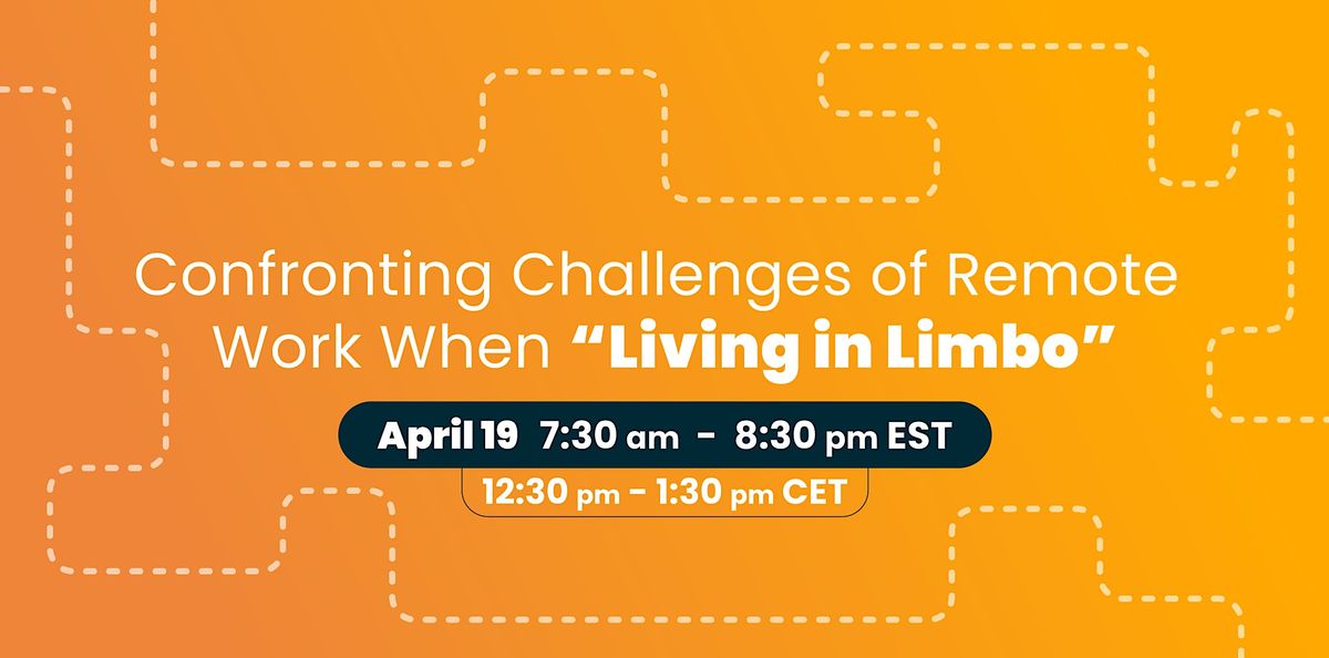 Confronting Challenges of Remote Work When “Living in Limbo”, Online ...