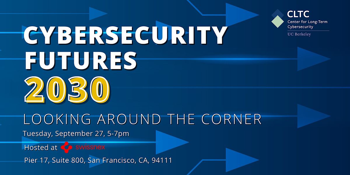 Cybersecurity Futures 2030 Looking Around The Corner Swissnex San