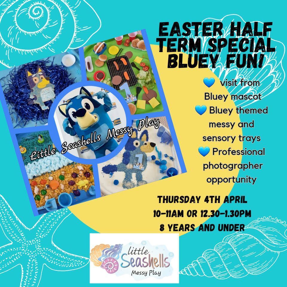 Half Term Special - Bluey!, Little Seashells Messy Play, Herne Bay, 4 ...