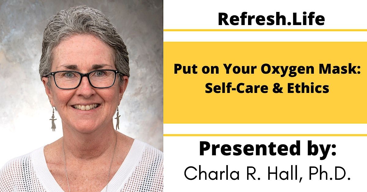 Put On Your Oxygen Mask: Self Care & Ethics, Online, 5 October 2023