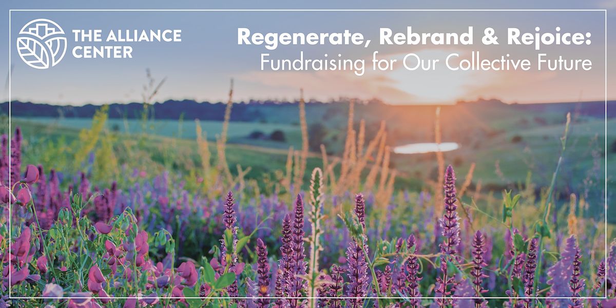 Regenerate, Rebrand and Rejoice: Fundraising for Our Collective Future ...