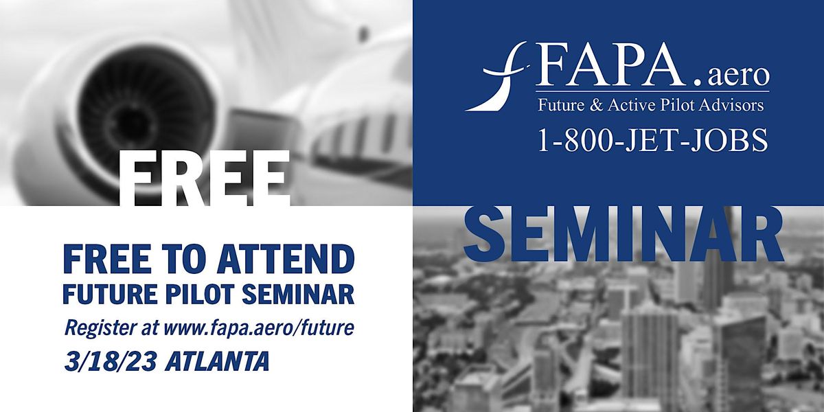 FAPA Future Pilot Seminar, Atlanta, GA, March 18, 2023, Hilton Atlanta ...