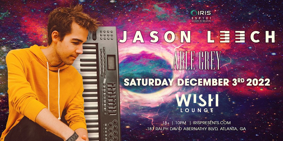 Iris Presents: Jason Leech in Wish Lounge | Sat. Dec. 3rd 2022, 181 ...
